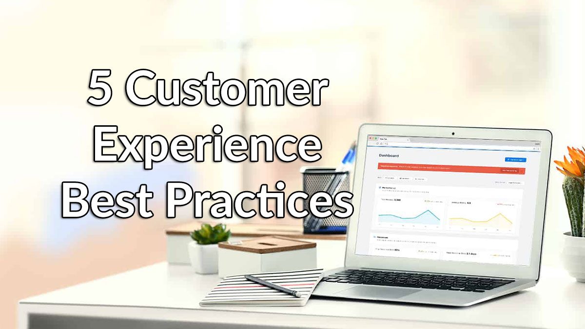 5 Customer Experience Best Practices: Is Your Team Following Them ...