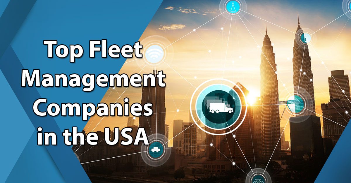 List of 10 Fleet Management Companies in the USA for 2024 ...