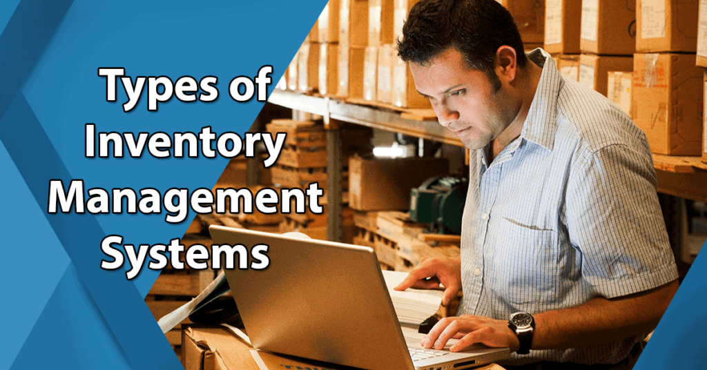 Various Types of Inventory Management Systems for Your Business ...
