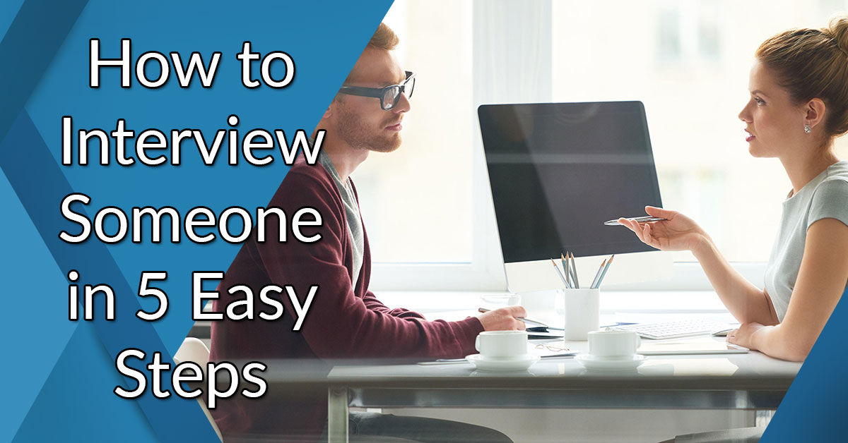 How to Interview Someone in 5 Easy Steps – The Ultimate Guide for ...