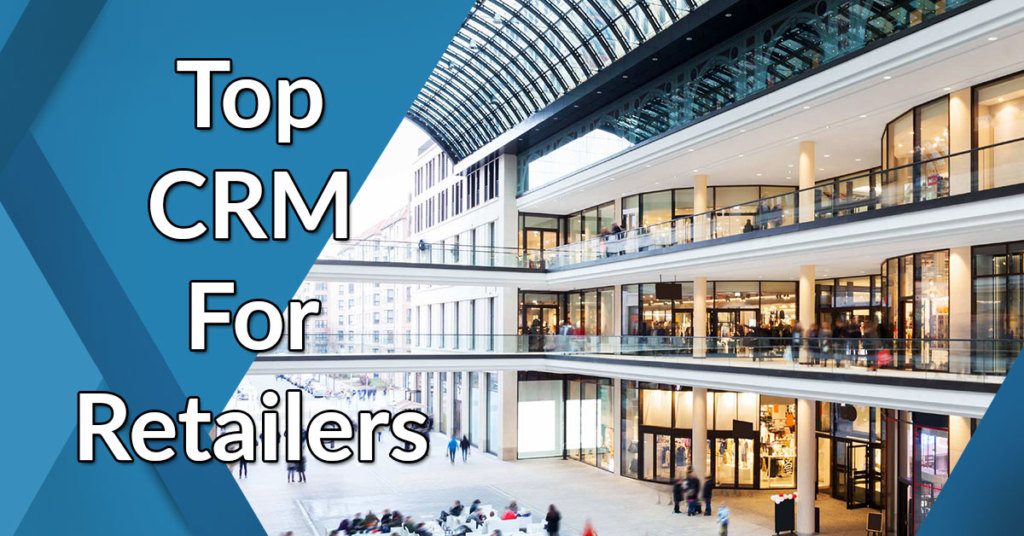 15 Best CRM Software for Retailers - Financesonline.com