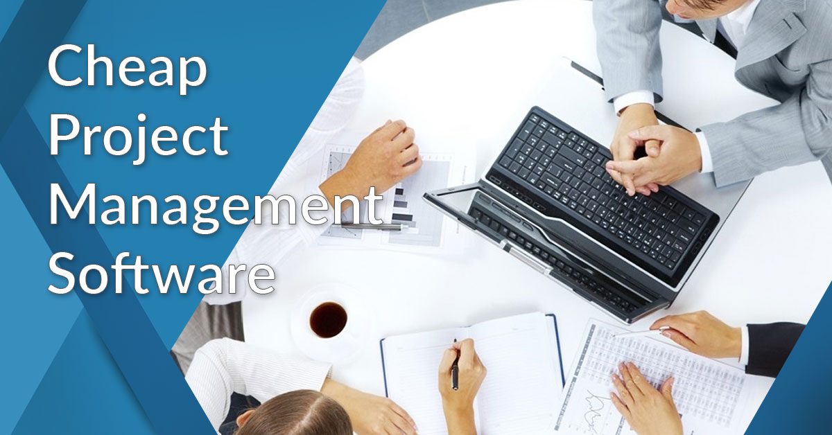 5 Extremely Cheap Project Management Software Products You can Consider ...