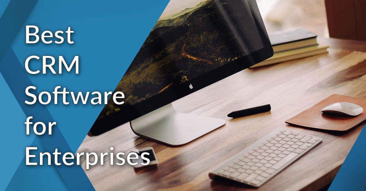 15 Best CRM Software for Enterprises: Analysis of Leading Systems ...