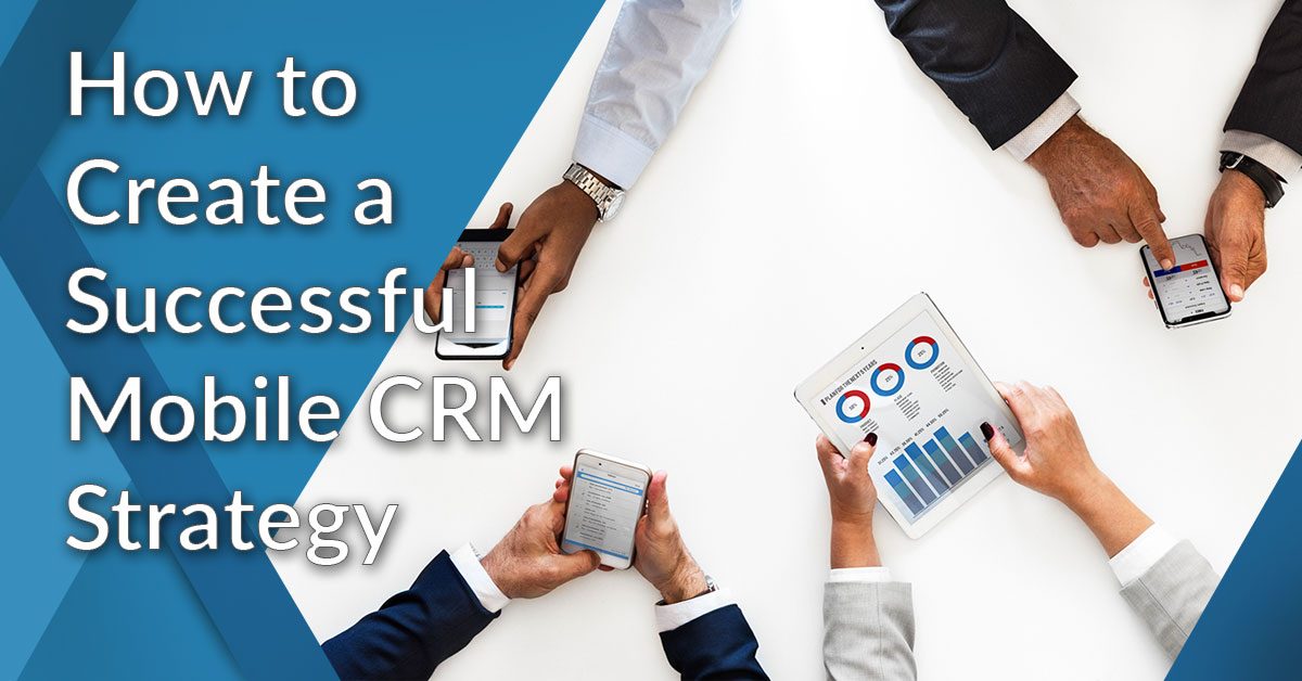 How to Create a Successful Mobile CRM Strategy - Financesonline.com