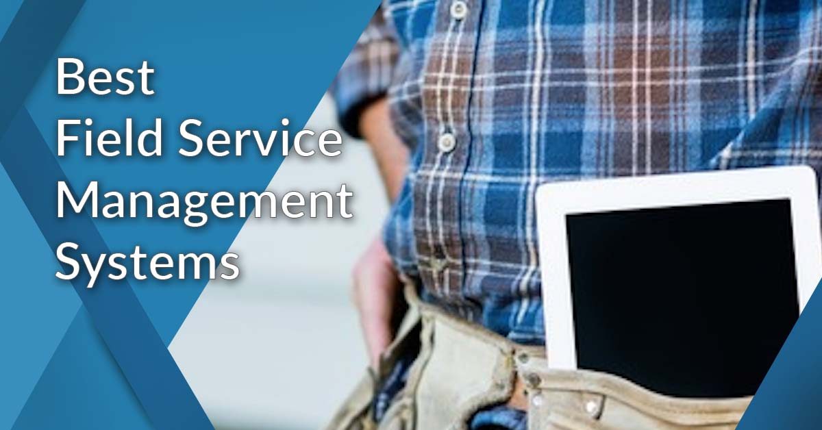 10 Best Field Service Management Software Systems - Financesonline.com