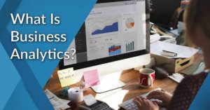 What Is Business Analytics? Definition, Importance & Examples in 2024 ...