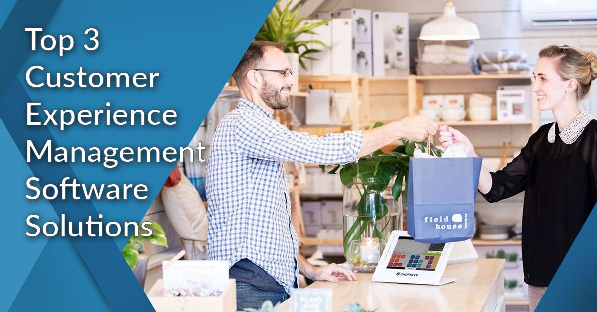 Top 3 Customer Experience Management Software Solutions: Comparison of ...