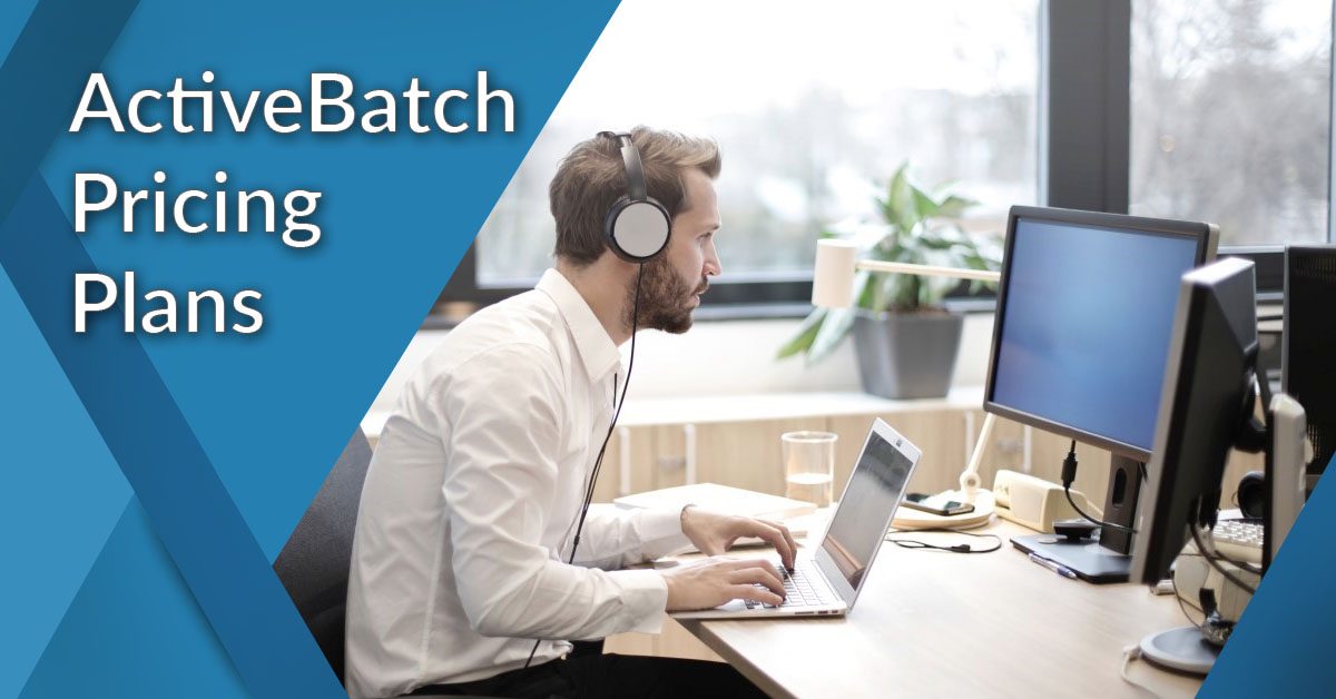 ActiveBatch Pricing Plans: What's Included in the Quote-Based Licensing ...