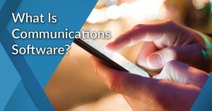 What Is Communications Software? Analysis of Features, Benefits and ...