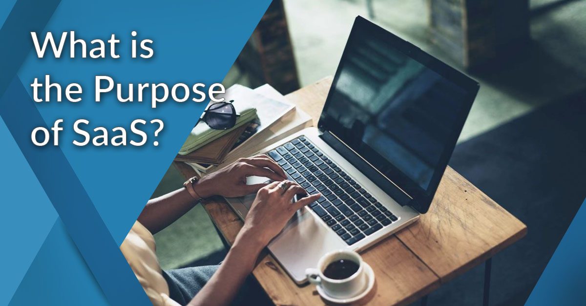 What is the Purpose of SaaS? Industry Guide with Examples of How SaaS ...