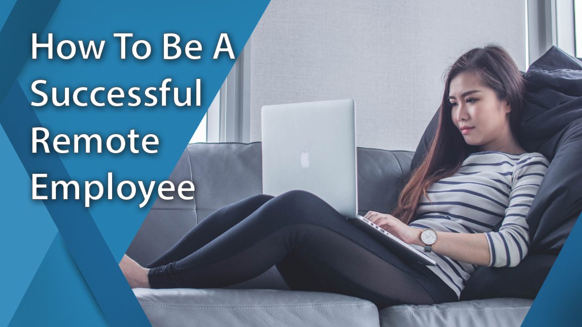 How to Be a Successful Remote Employee: A Guide to Best Practices ...