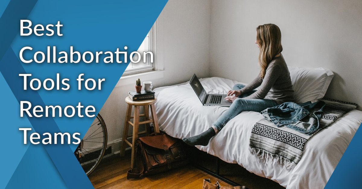 Best collaboration tools for remote teams and work from home workers