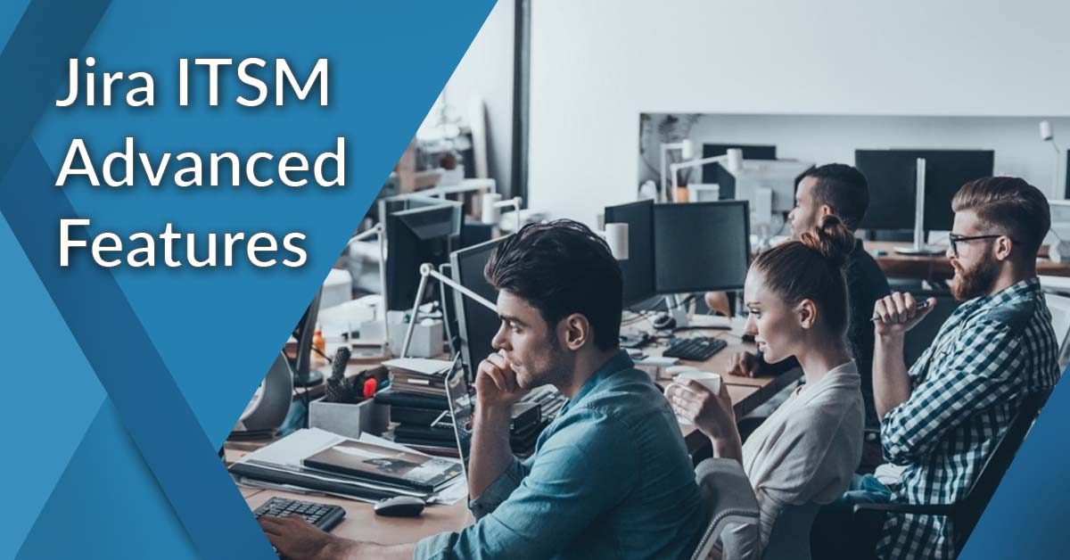 Advanced Features of Jira IT Service Management Software: Incident, Change, Problem & Asset ...