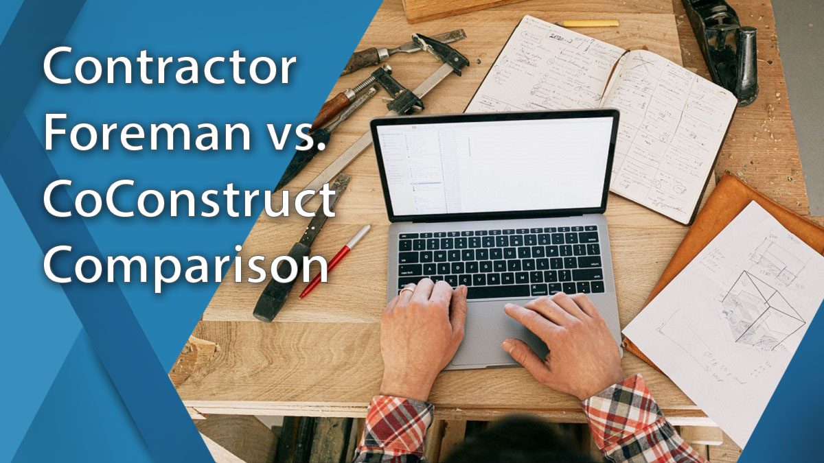 Contractor Foreman vs. CoConstruct: 2024 Comparison of Features ...