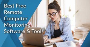 15 Best Free Remote Computer Monitoring Software and Tools in 2024 ...