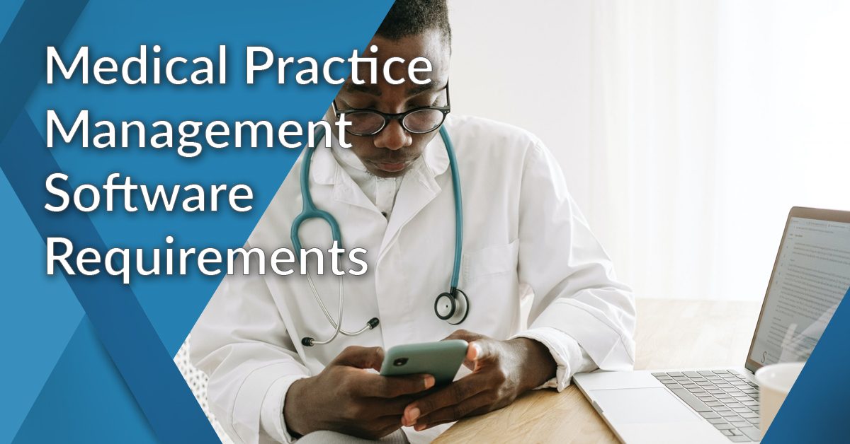 Important Medical Practice Management Software Requirements to Consider ...