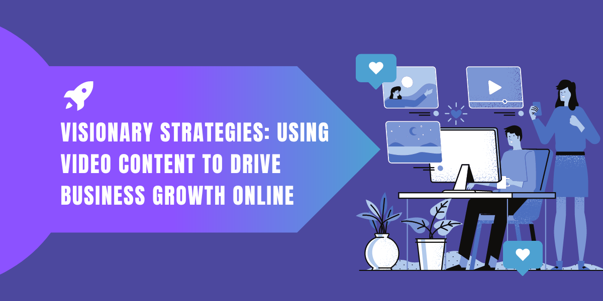 Visionary Strategies: Using Video Content to Drive Business Growth Online - Financesonline.com