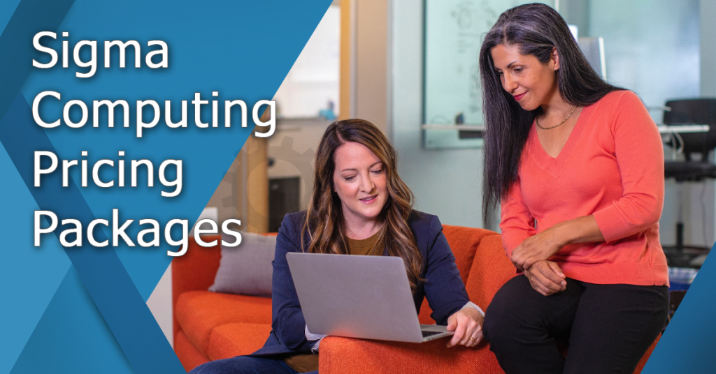 Sigma Computing Pricing Packages: What's Included in Its Quote-Based ...