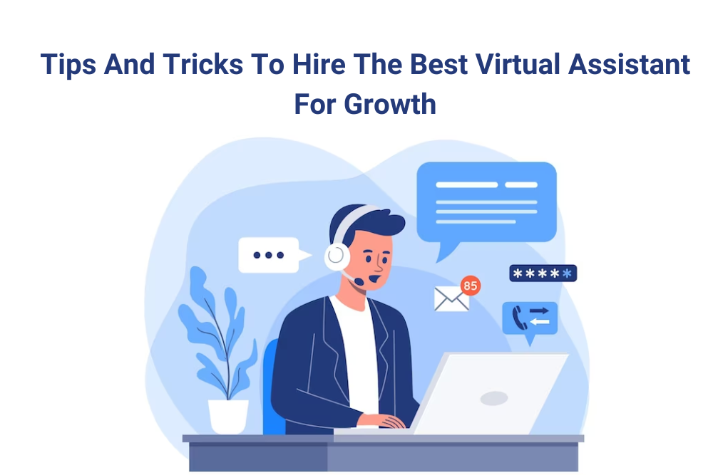 Tips And Tricks To Hire The Best Virtual Assistant For Growth ...