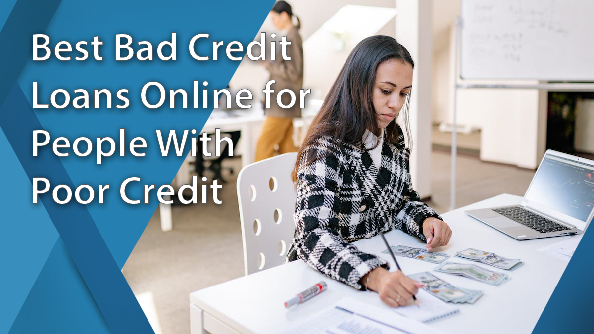 Best Bad Credit Loans Online for People With Poor Credit of 2024 ...